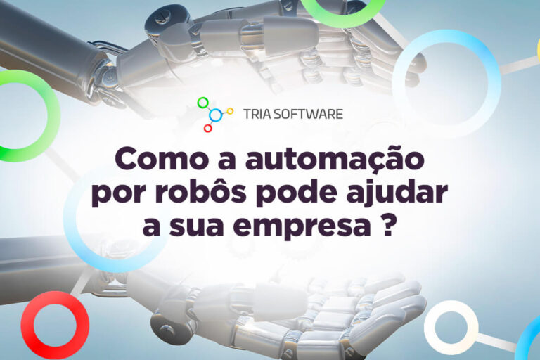 Como a automação por robôs pode ajudar a sua empresa ? - Tria Software