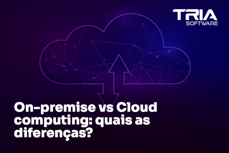 On-premise vs Cloud computing: quais as diferenças? - Tria Software